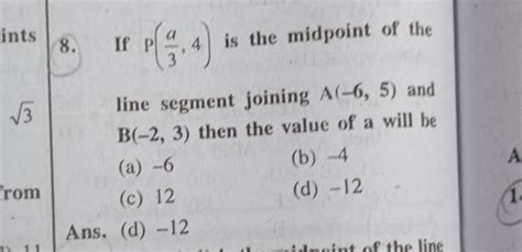 8 If P3a 4 Is The Midpoint Of The Line Segment Joining A−65 And B