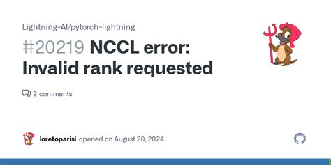 Nccl Error Invalid Rank Requested · Issue 20219 · Lightning Ai