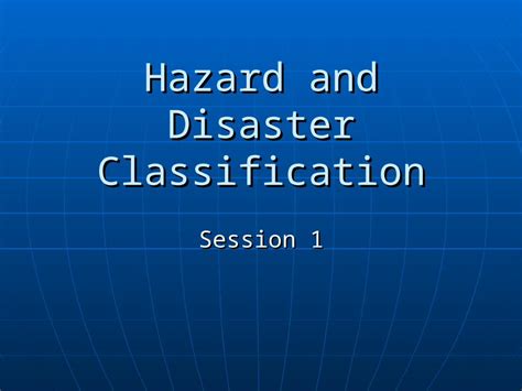 Ppt Hazard And Disaster Classification Session 1 Major Categories Ppt Hazard And Disaster Classification Session 1 Major Categories