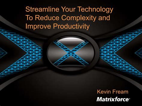 streamlining technology to reduce complexity and improve productivity ppt