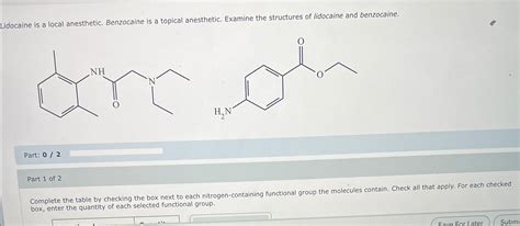 Solved Lidocaine Is A Local Anesthetic Benzocaine Is A