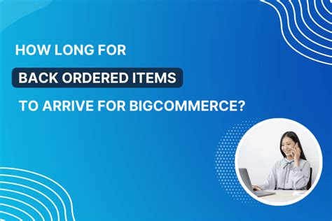 How Long For Backorder Items To Arrive For Bigcommerce Stores Gritglobal Make An Impact