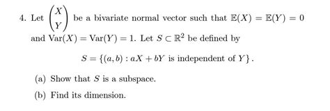 Solved Let XY Be A Bivariate Normal Vector Such That Chegg