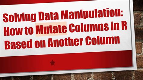 Solving Data Manipulation How To Mutate Columns In R Based On Another