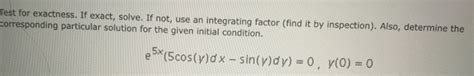 solved test for exactness if exact solve if not use an