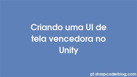 criando uma ui de tela vencedora no unity sharp coder blog