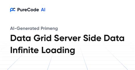 Build Primeng Data Grid Server Side Data Infinite Loading