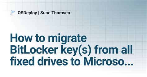 How To Migrate Bitlocker Keys From All Fixed Drives To Microsoft