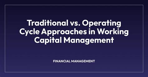 Traditional Vs Operating Cycle Approaches In Working Capital Management • Slm Self Learning