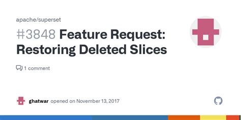 Feature Request Restoring Deleted Slices · Issue 3848 · Apache