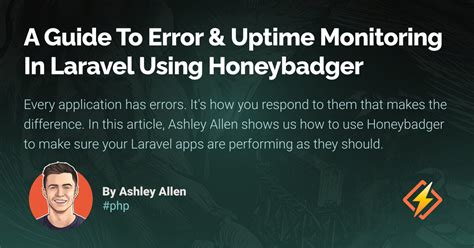 A Guide To Error And Uptime Monitoring In Laravel Using Honeybadger