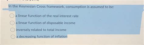 Solved In The Keynesian Cross Framework Consumption Is