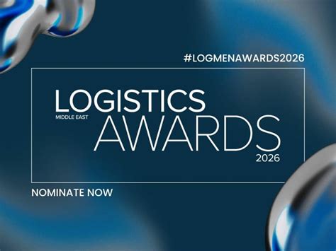 Three Days Left To Nominate For Logistics Middle East Awards 2026