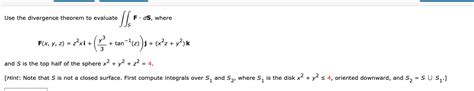 Use The Divergence Theorem To Evaluate SF DS Chegg