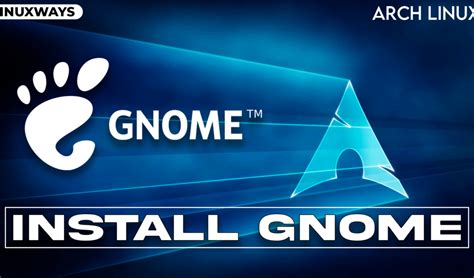 How To Install GNOME On Arch Linux LinuxWays