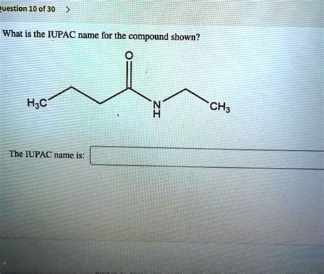 solved question 10 of 30 what is the iupac name for the compound shown