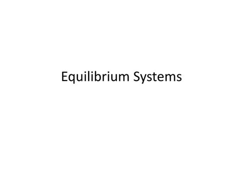 Equilibrium Systems Ppt Download