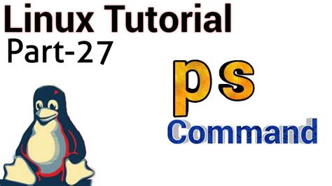 Linux Tutorial Ps Command In Linux Ps Cmd Examples Linux Process Management List