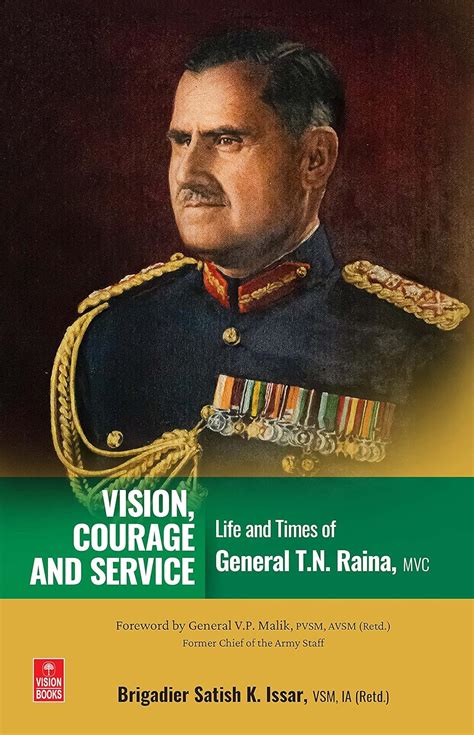Vision Courage And Service Life And Times Of General T N Raina MVC