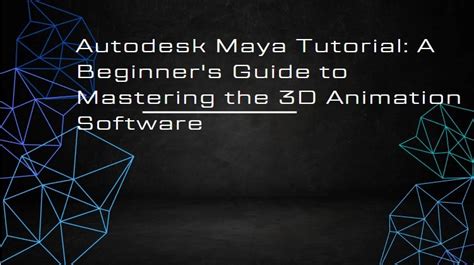 autodesk maya tutorial a beginner s guide to mastering the 3d