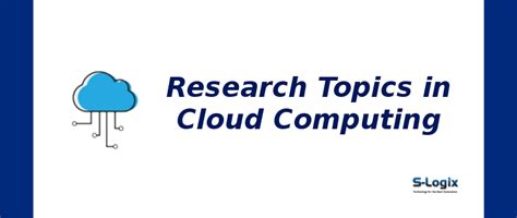 Cloud Computing Research Topics In Cloud Computing S Logix