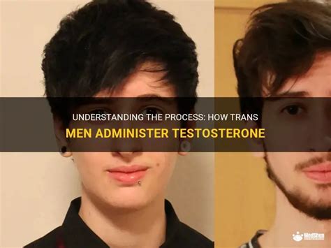 Understanding The Process How Trans Men Administer Testosterone Medshun