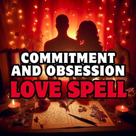 Powerful Commitment And Obsession Love Spell — Everlasting Devotion Same