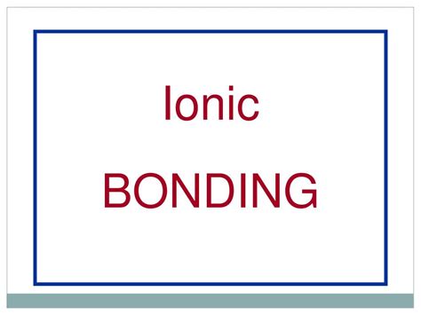 PPT Ionic BONDING PowerPoint Presentation Free Download ID 1995730