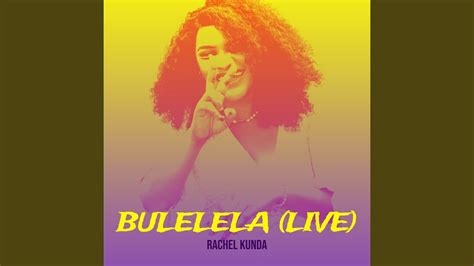 Bulelela Live Rachel Kunda Song Lyrics Music Videos And Concerts