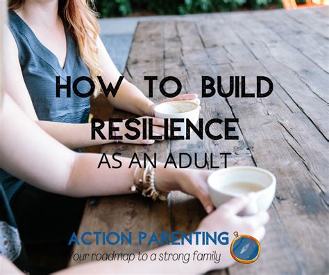 How To Build Resilience As An Adult Action Parenting
