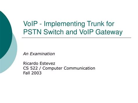 Ppt Voip Implementing Trunk For Pstn Switch And Voip Gateway Powerpoint Presentation Id