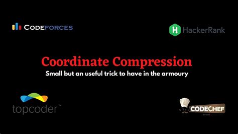 Coordinate Compression A Small But An Useful Trick To Have In The