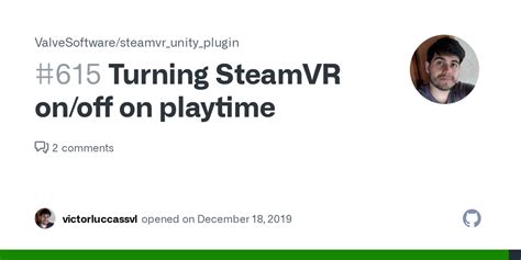 Turning Steamvr On Off On Playtime · Issue 615 · Valvesoftware Steamvr Unity Plugin · Github