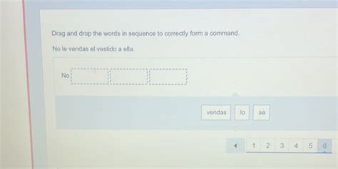 Drag And Drop The Words In Sequence To Correctly Form A Command No Le Vendas El Vestido A Ella