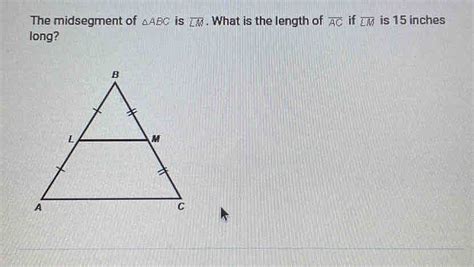 solved the midsegment of abc is overline lm what is the length of