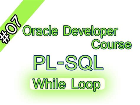 07 oracle pl sql arabic course while loop شرح pl sql اوراكل ديفلوبر