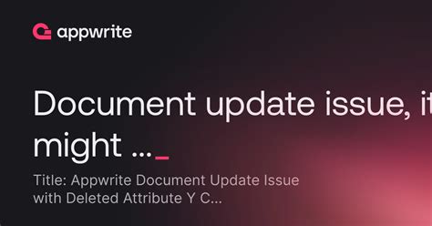 Document Update Issue It Might Be A Bug Threads Appwrite