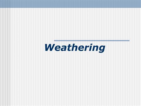 Ppt Weathering Powerpoint Presentation Free Download Id 6148334
