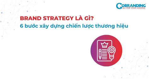 Brand Strategy là gì bước xây dựng chiến lược thương hiệu