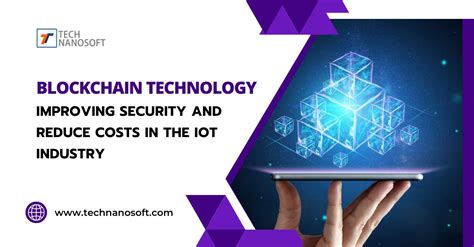 Blockchain Technology Improving Security and Reduce Costs In The IoT I