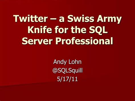 ppt twitter a swiss army knife for the sql server professional