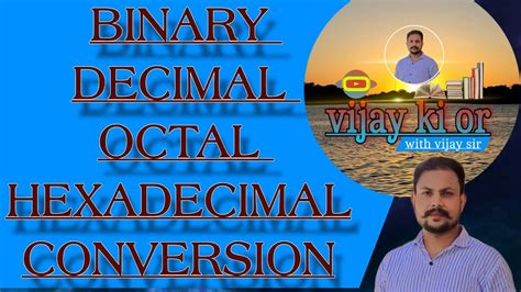 Binary Decimal Octal Hexadecimal Conversion By Vijay Sir
