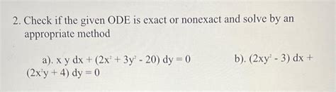 solved 2 check if the given ode is exact or nonexact and