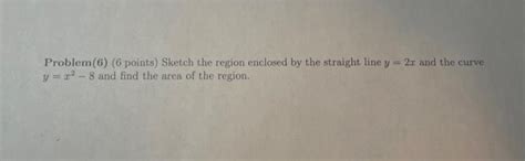 Solved Problem 6 6 Points Sketch The Region Enclosed By Chegg Com