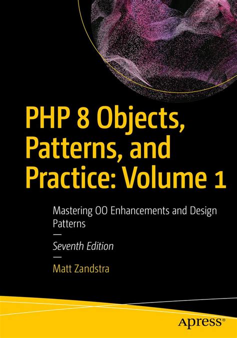 Php 8 Objects Patterns And Practice Volume 1 Mastering