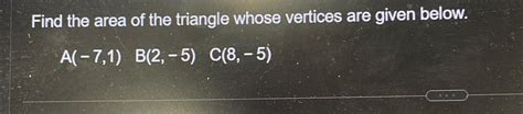 Solved Find the area of the triangle whose vertices are | Chegg.com
