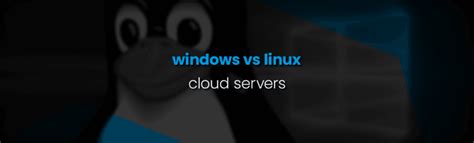 Difference Between Windows And Linux Cloud Server Hostafrica