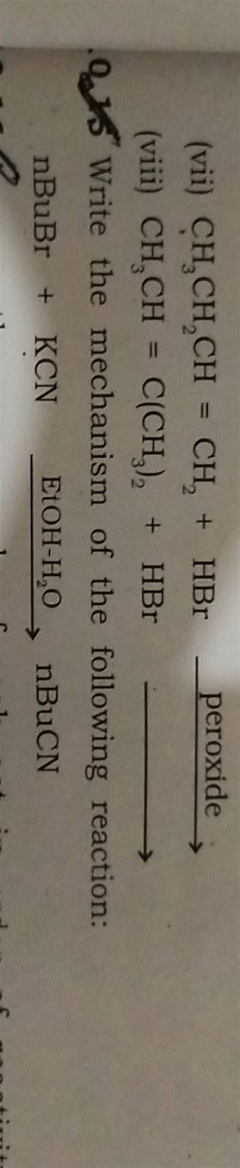 (vii) CH3 CH2 CH=CH2 +HBr peroxide (viii) CH3 CH=C(CH3 )2 +HBr 0. Writ..