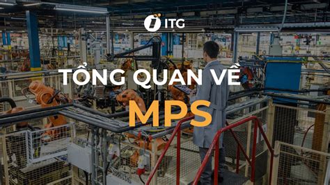 hệ thống mps là gì khám phá lợi ích và cách triển khai hiệu quả