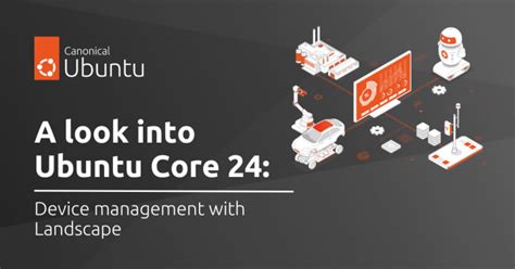 A Look Into Ubuntu Core 24 Device Management With Landscape Ubuntu